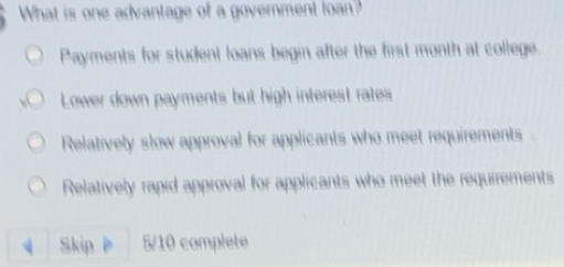 Solved: What is one advantage of a government loan? Payments for ...