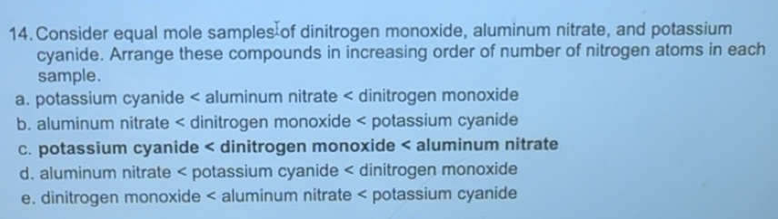 Solved: Consider equal mole samples of dinitrogen monoxide, aluminum ...