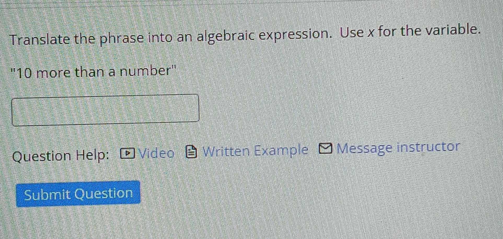 Solved: Translate the phrase into an algebraic expression. Use x for ...