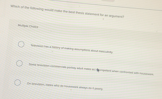 Solved: Which of the following would make the best thesis statement for ...