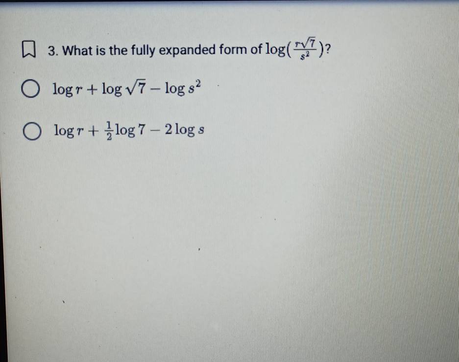 Solved: What is the fully expanded form of log ( rsqrt(7)/s^2 ) ? log r ...