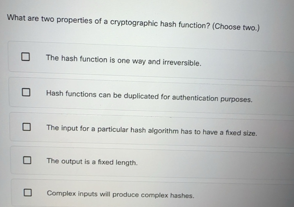 Solved: What are two properties of a cryptographic hash function? (Choose two.) The hash ...