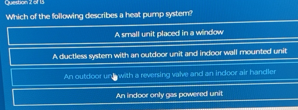 Solved: Which of the following describes a heat pump system? A small ...