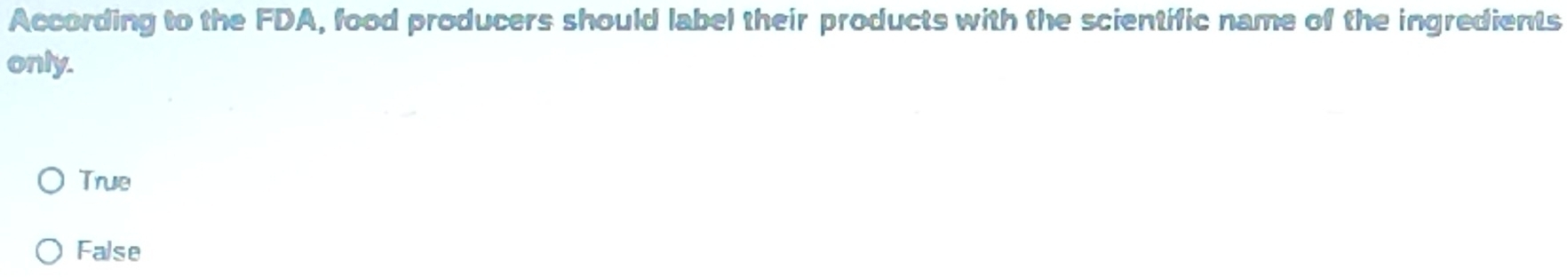 Solved: According to the FDA, food producers should label their ...