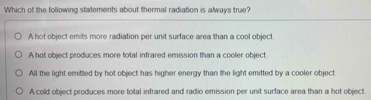 Solved: Which of the following statements about thermal radiation is ...