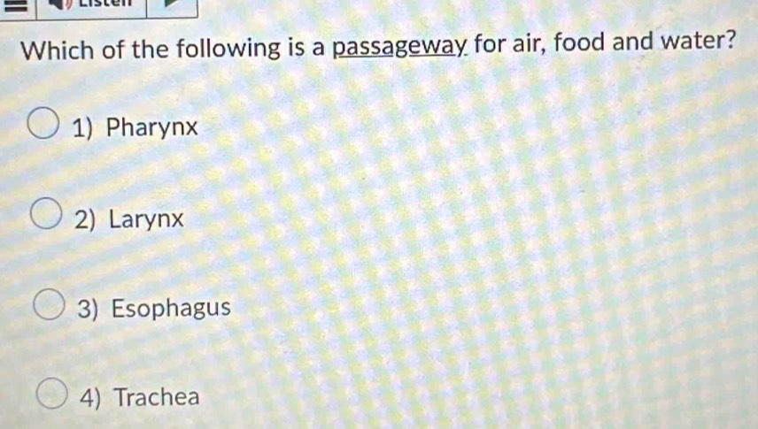 Solved: Which of the following is a passageway for air, food and water ...