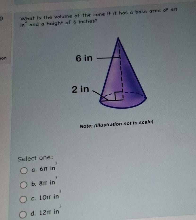 Solved: What is the volume of the cone if it has a base area of 4π in^2 ...