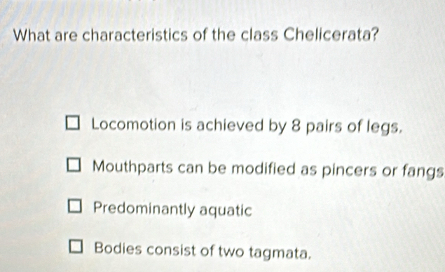 Solved: What are characteristics of the class Chelicerata? Locomotion ...
