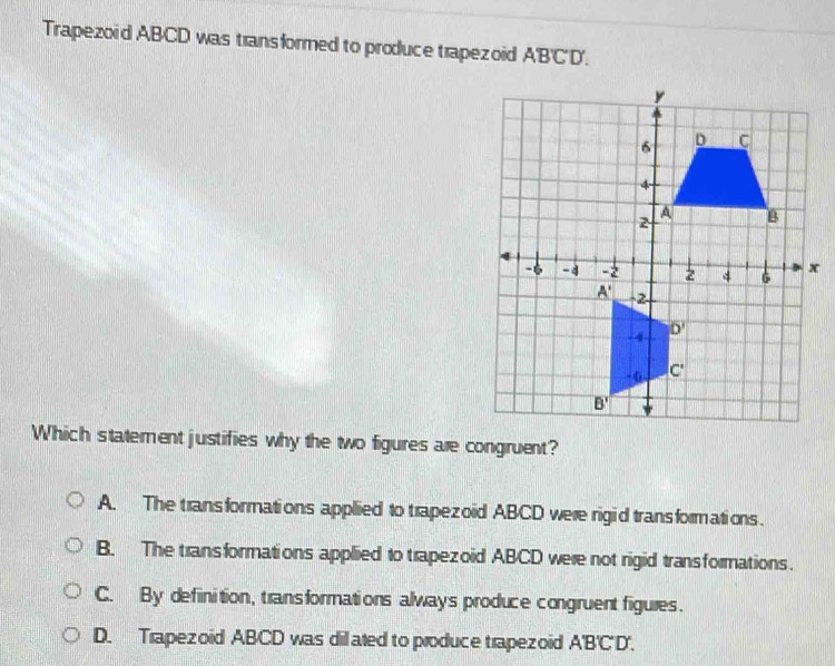 Solved: Trapezoi d ABCD was trans formed to produce trapezoid A'B'C'D ...