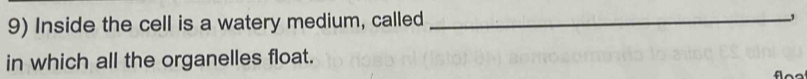 Solved: Inside the cell is a watery medium, called_ , in which all the ...