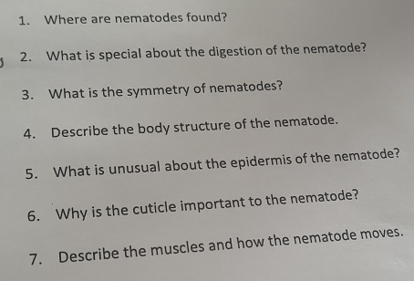 Solved: Where are nematodes found? 2. What is special about the ...
