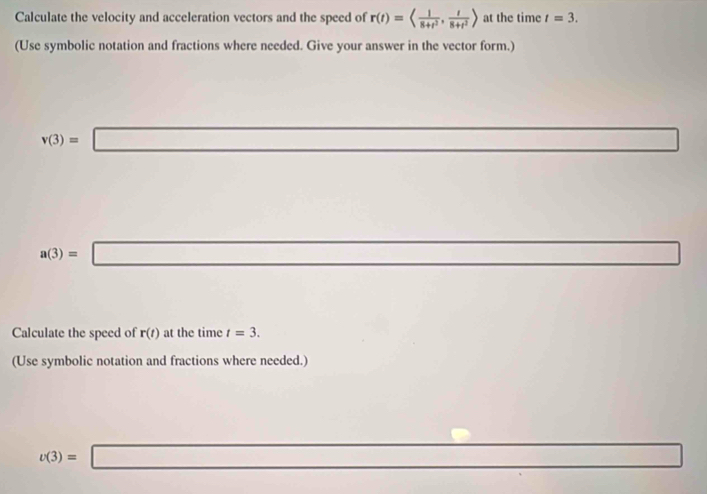 Solved: Calculate the velocity and acceleration vectors and the speed ...