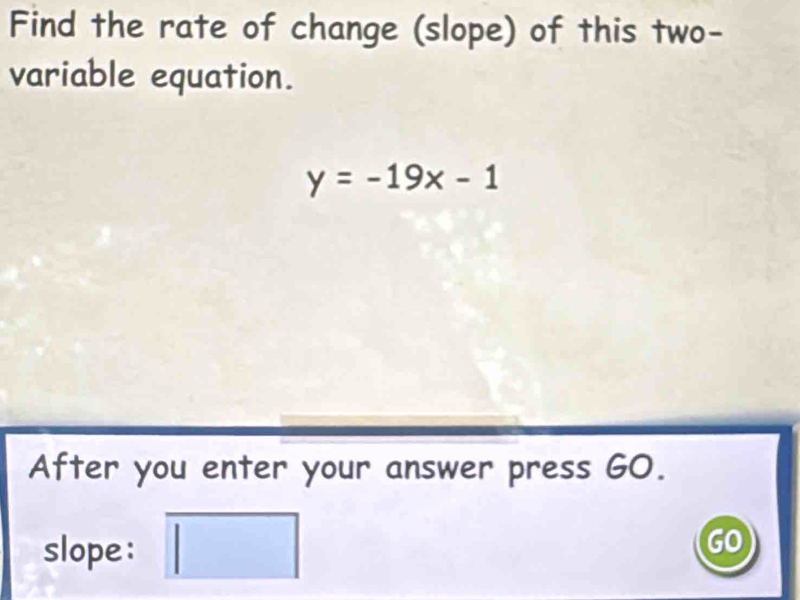 Solved: Find the rate of change (slope) of this two- variable equation ...