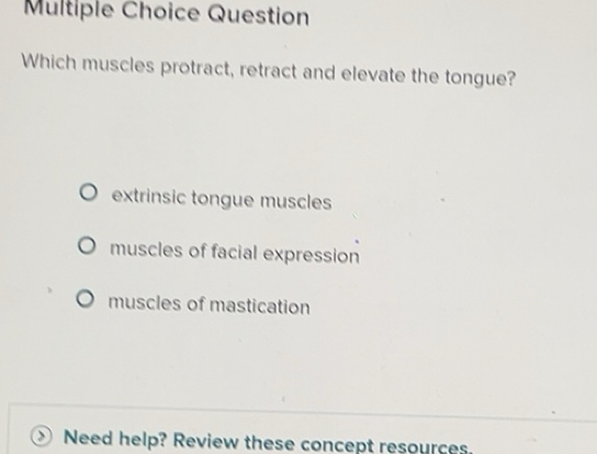 Solved: Question Which muscles protract, retract and elevate the tongue ...
