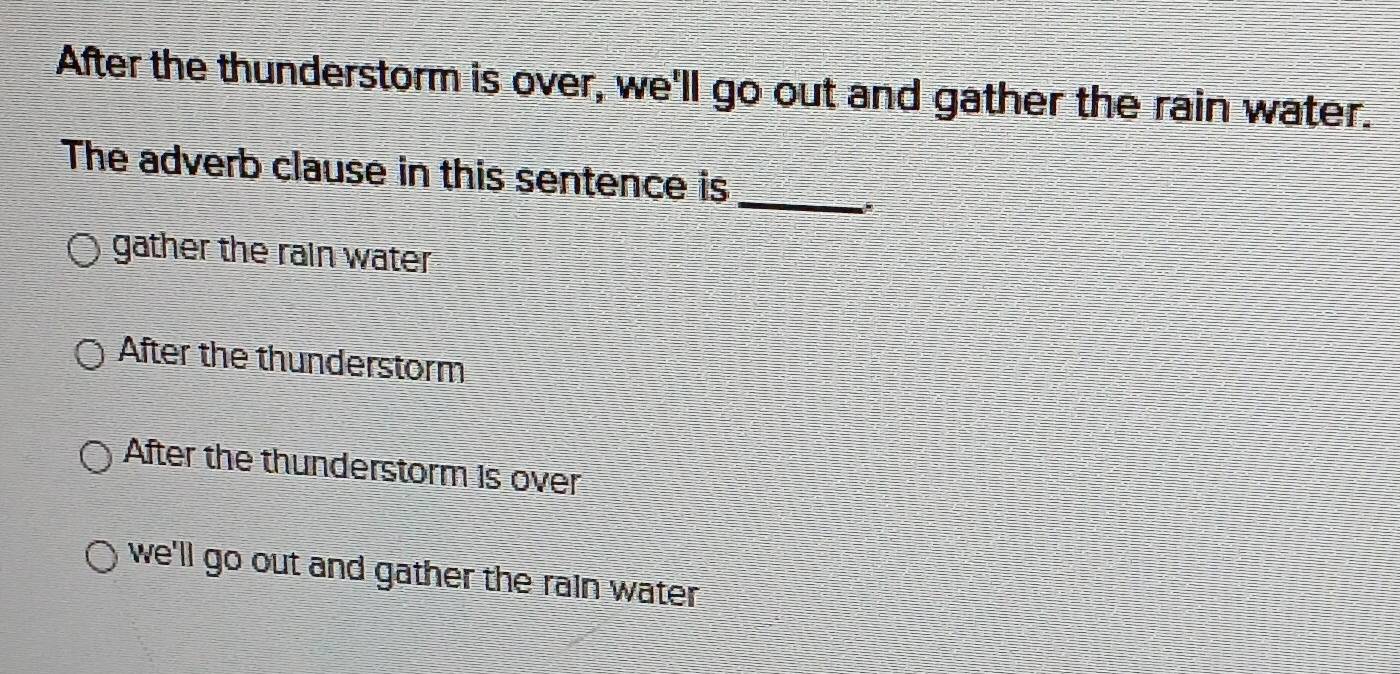 Solved: After the thunderstorm is over, we'll go out and gather the ...