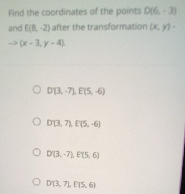 Solved: Find the coordinates of the points D(6,-3) and E(8,-2) after ...