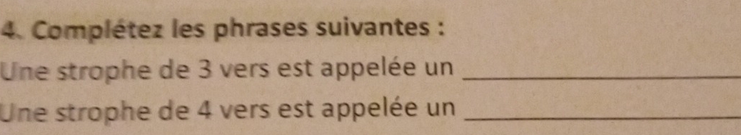Résolu :Complétez les phrases suivantes : Une strophe de 3 vers est ...