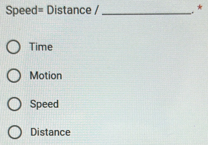 Solved: Speed= Distance / _ . * Time Motion Speed Distance [Physics]