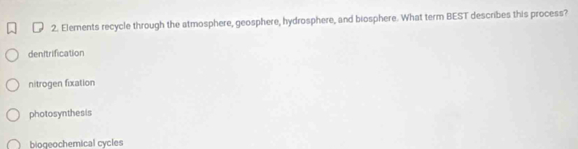 Solved: Elements recycle through the atmosphere, geosphere, hydrosphere ...