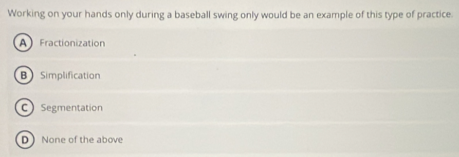 Solved: Working on your hands only during a baseball swing only would ...