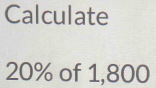 Solved: Calculate 20% of 1,800 [Math]