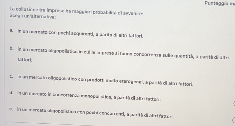 Risolto:Punteggio m La collusione tra imprese ha maggiori probabilità ...