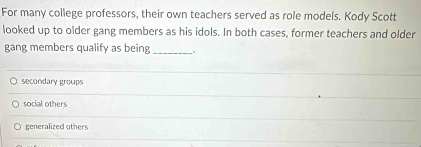 Solved: For many college professors, their own teachers served as role ...