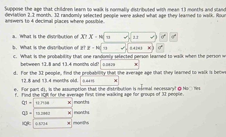 Solved: Suppose the age that children learn to walk is normally ...
