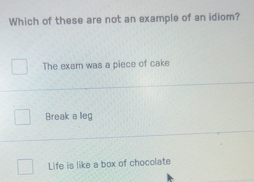 Solved: Which of these are not an example of an idiom? The exam was a ...