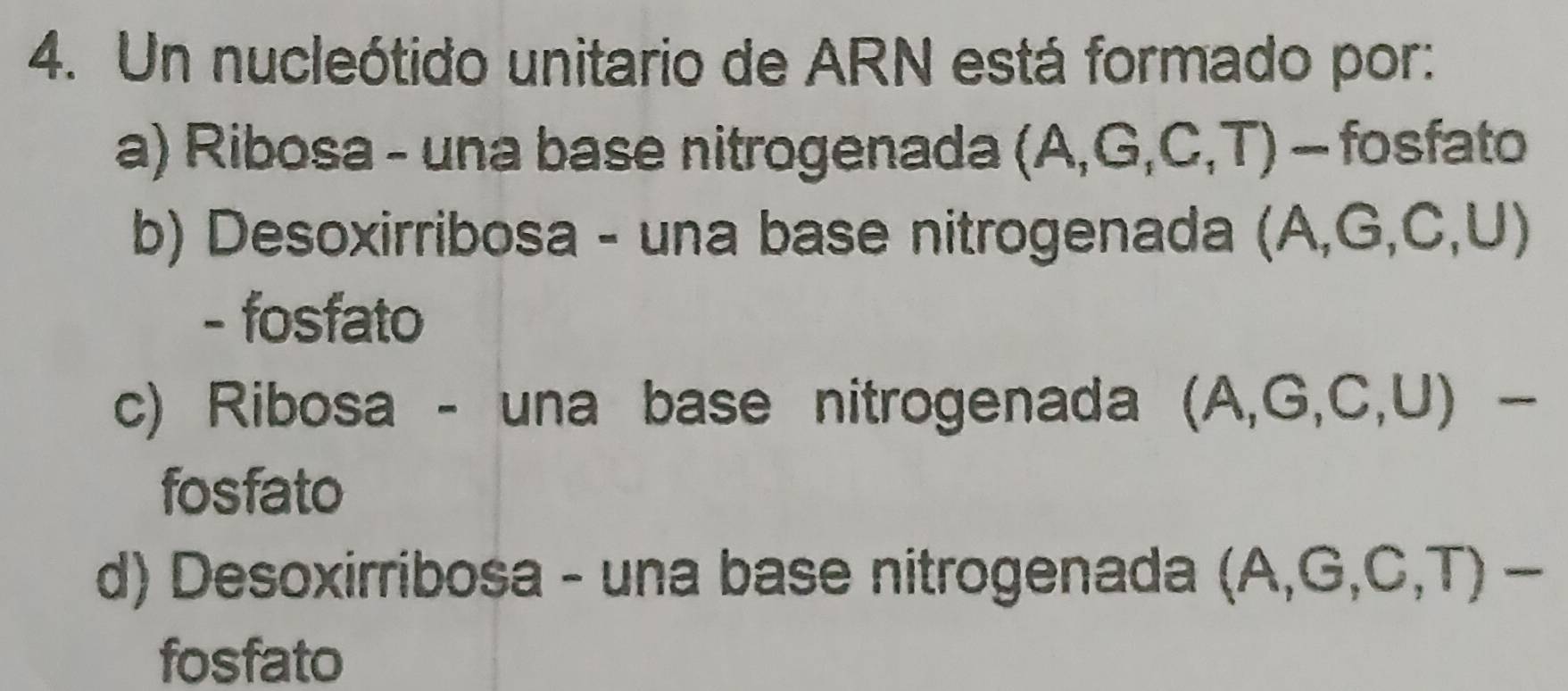 Resuelto:Un nucleótido unitario de ARN está formado por: a) Ribosa ...