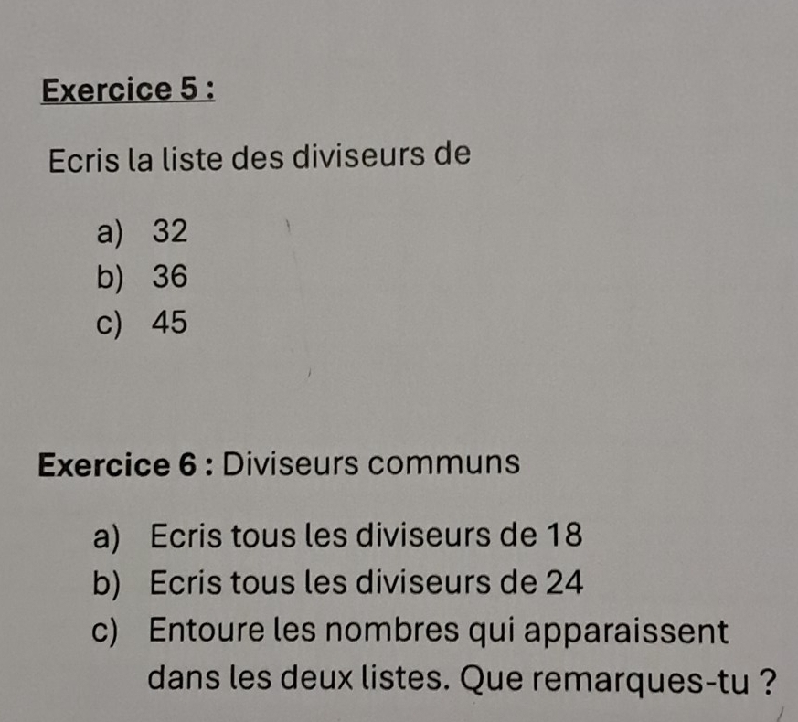 Résolu :Ecris la liste des diviseurs de a) 32 b) 36 c) 45 Exercice 6 ...
