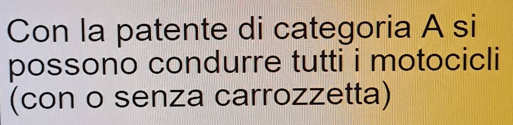 Risolto:Con la patente di categoria A si possono condurre tutti i ...