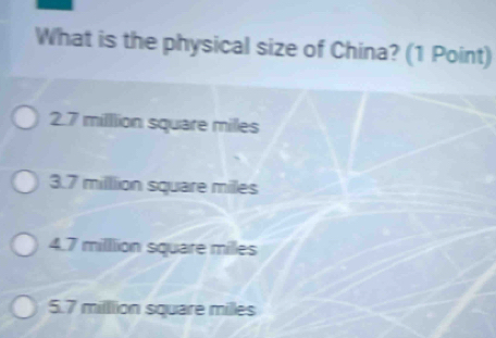 Solved: What is the physical size of China? (1 Point) 2.7 milllion ...