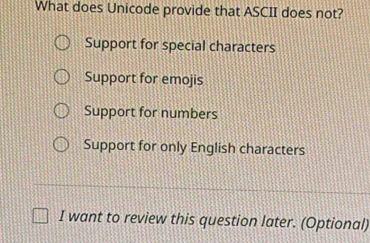 Solved: What does Unicode provide that ASCII does not? Support for ...