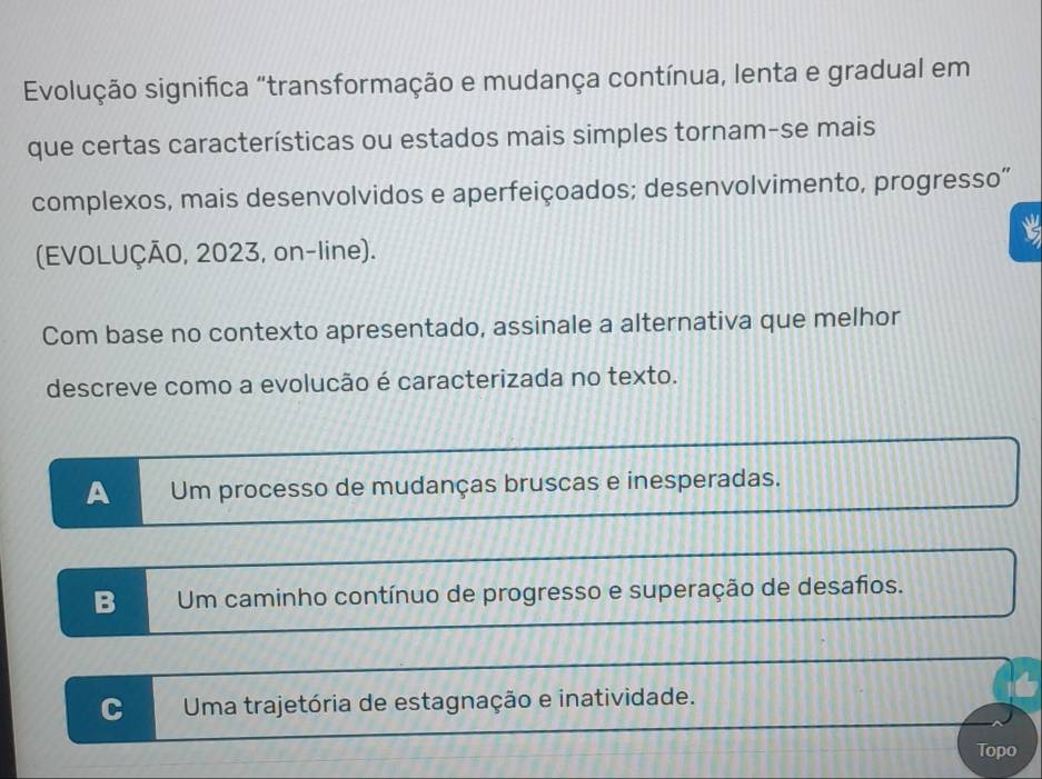 Resolvido:Evolução significa "transformação e mudança contínua, lenta e ...