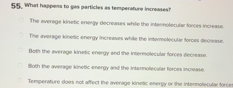 Solved: What happens to gas particles as temperature increases? The ...