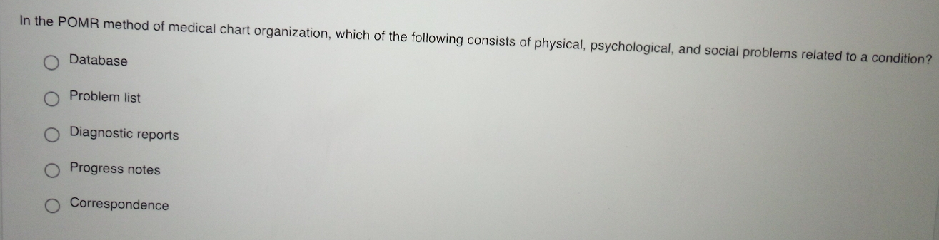 Solved: In the POMR method of medical chart organization, which of the ...