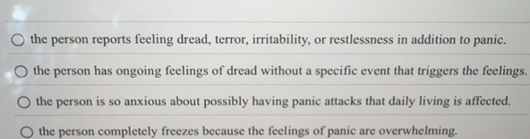 Solved: the person reports feeling dread, terror, irritability, or ...