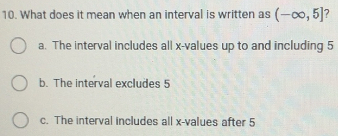Solved: What does it mean when an interval is written as (-∈fty ,5] a ...