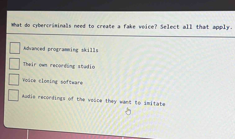 What do cybercriminals need to create a fake voice? Select all that ...