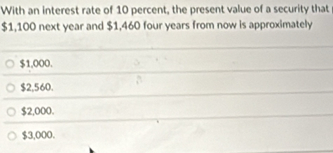 Solved: With an interest rate of 10 percent, the present value of a ...