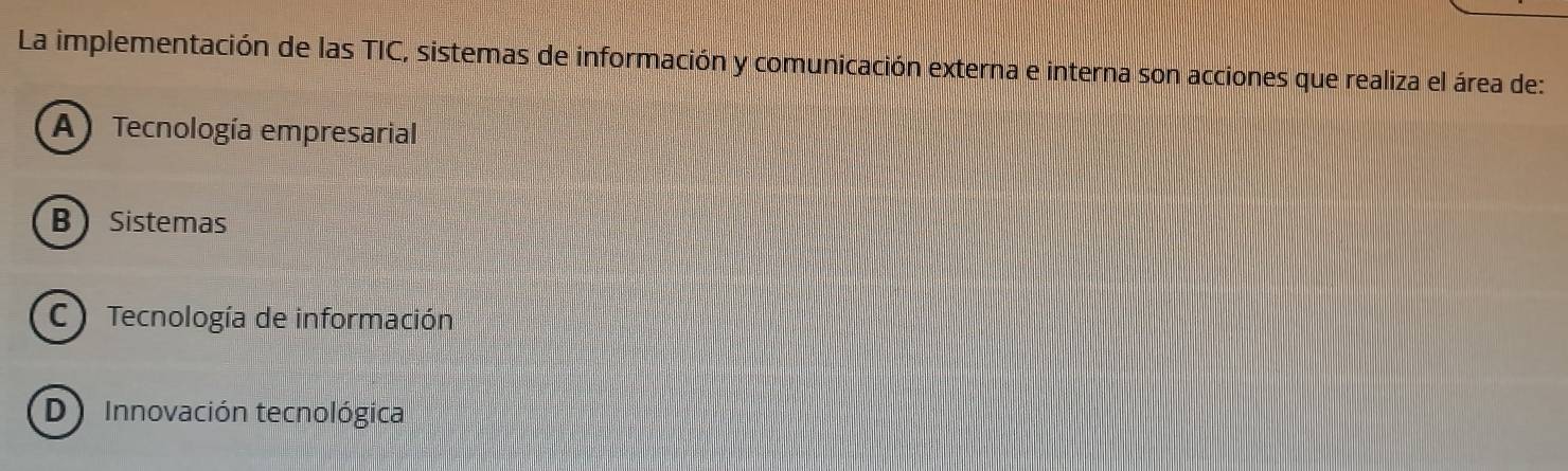 Resuelto:La implementación de las TIC, sistemas de información y comunicación externa e interna son