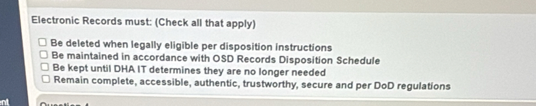 Solved: Electronic Records must: (Check all that apply) Be deleted when legally eligible per ...