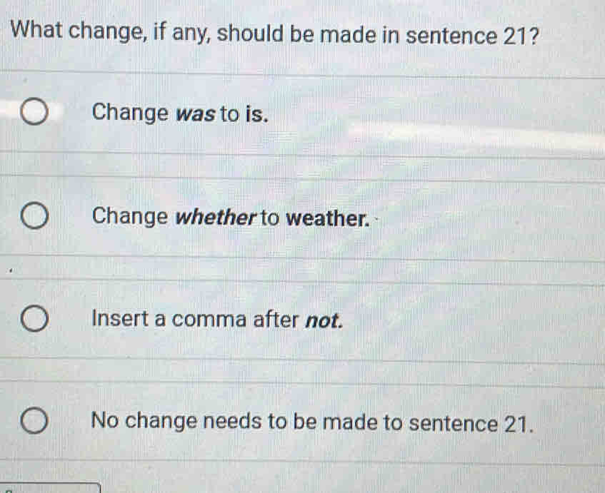 Solved: What change, if any, should be made in sentence 21? Change was ...