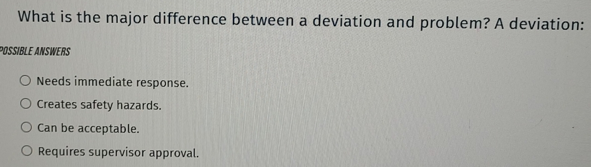 Solved: What is the major difference between a deviation and problem? A ...