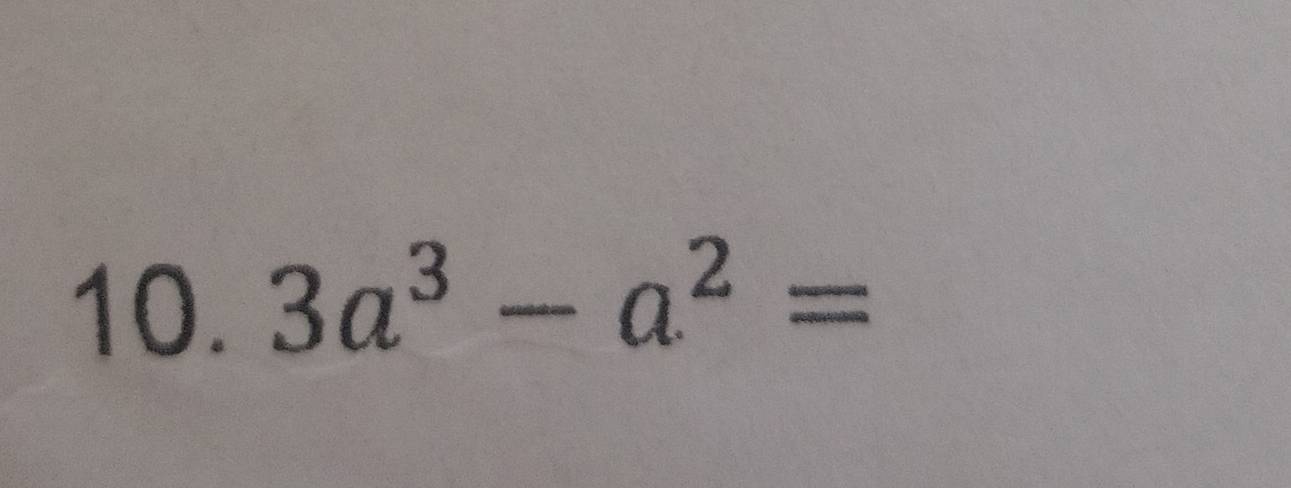 Resuelto:3a^3-a^2=