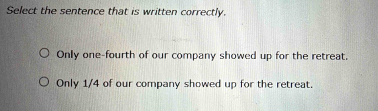 Solved: Select the sentence that is written correctly. Only one-fourth ...