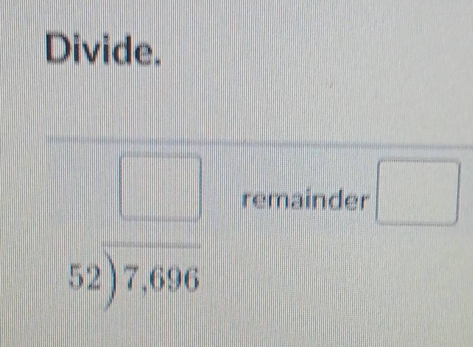 Solved: Divide. [52]7.696 remainder [Math]