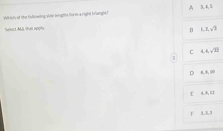 Solved: Which of the following side lengths form a right triangle? A 3 ...