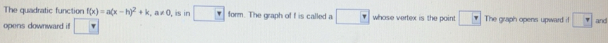 Solved: The quadratic function f(x)=a(x-h)^2+k, a!= 0 , is in form. The ...